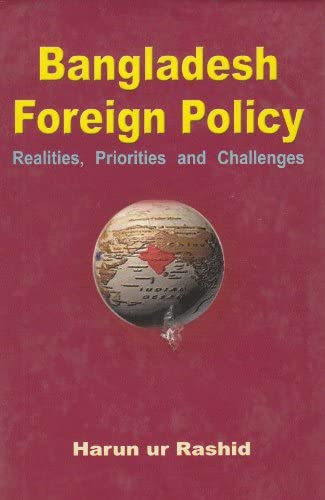Bangladesh Foreign Policy: Realities, Priorities and Challenges ...